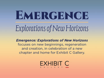 Emergence: Explorations of New Horizons – Exhibit C